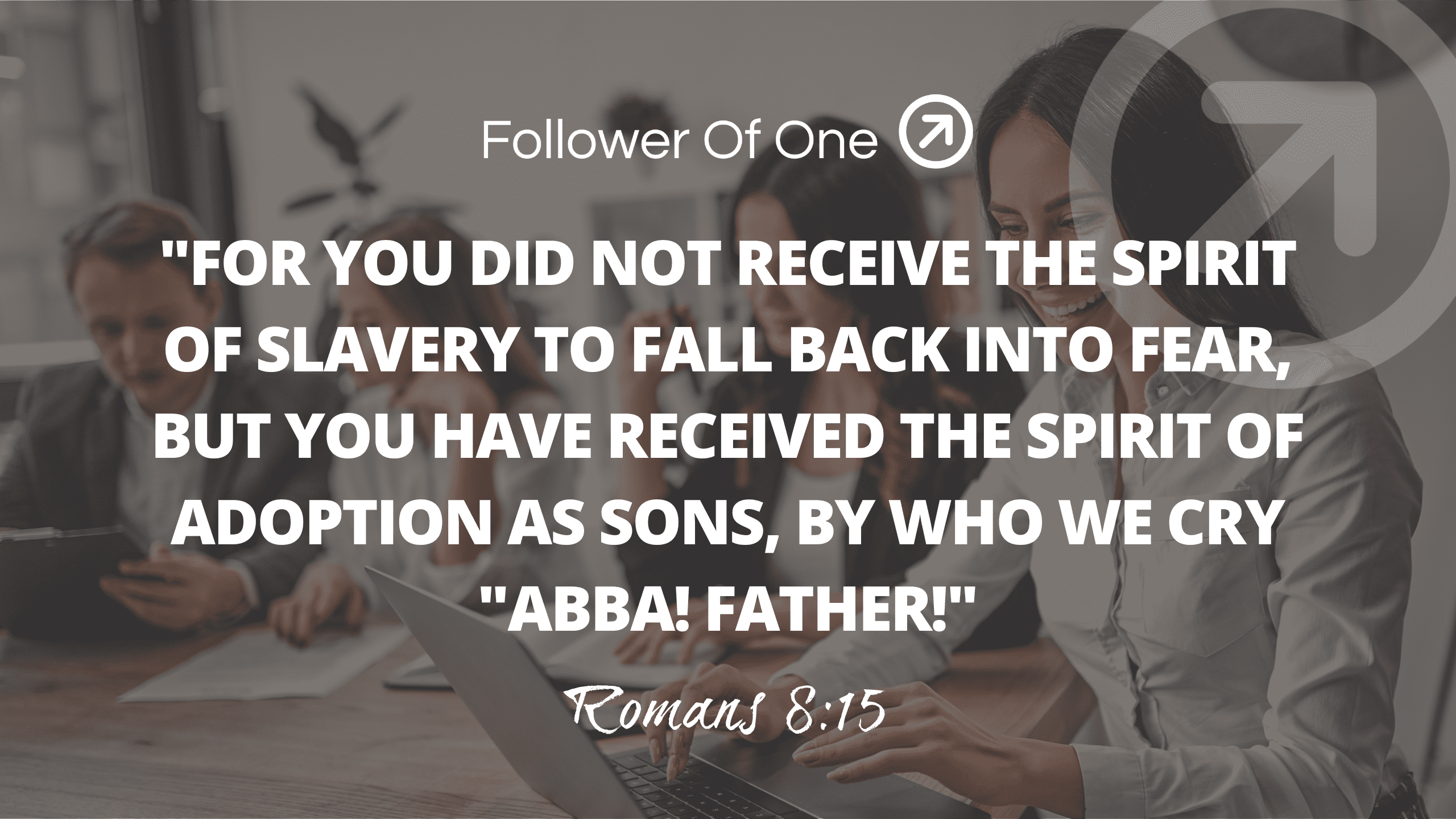 Heirs of God Part 4 Adopted by God - Romans 8:15 - Follower Of One
