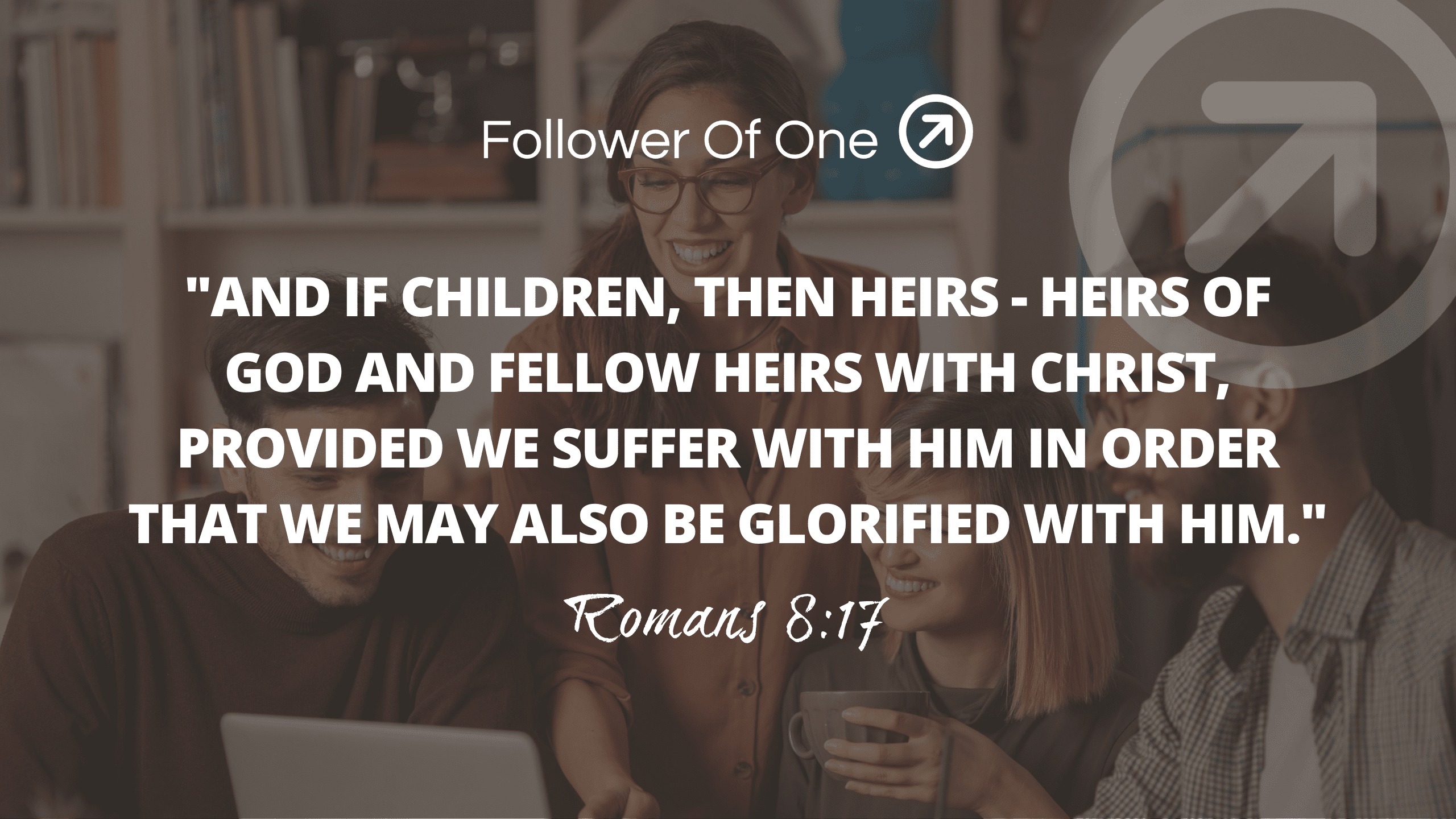 Heirs of God Part 6 Fellow Heirs With Christ - Romans 8:17 - Follower ...