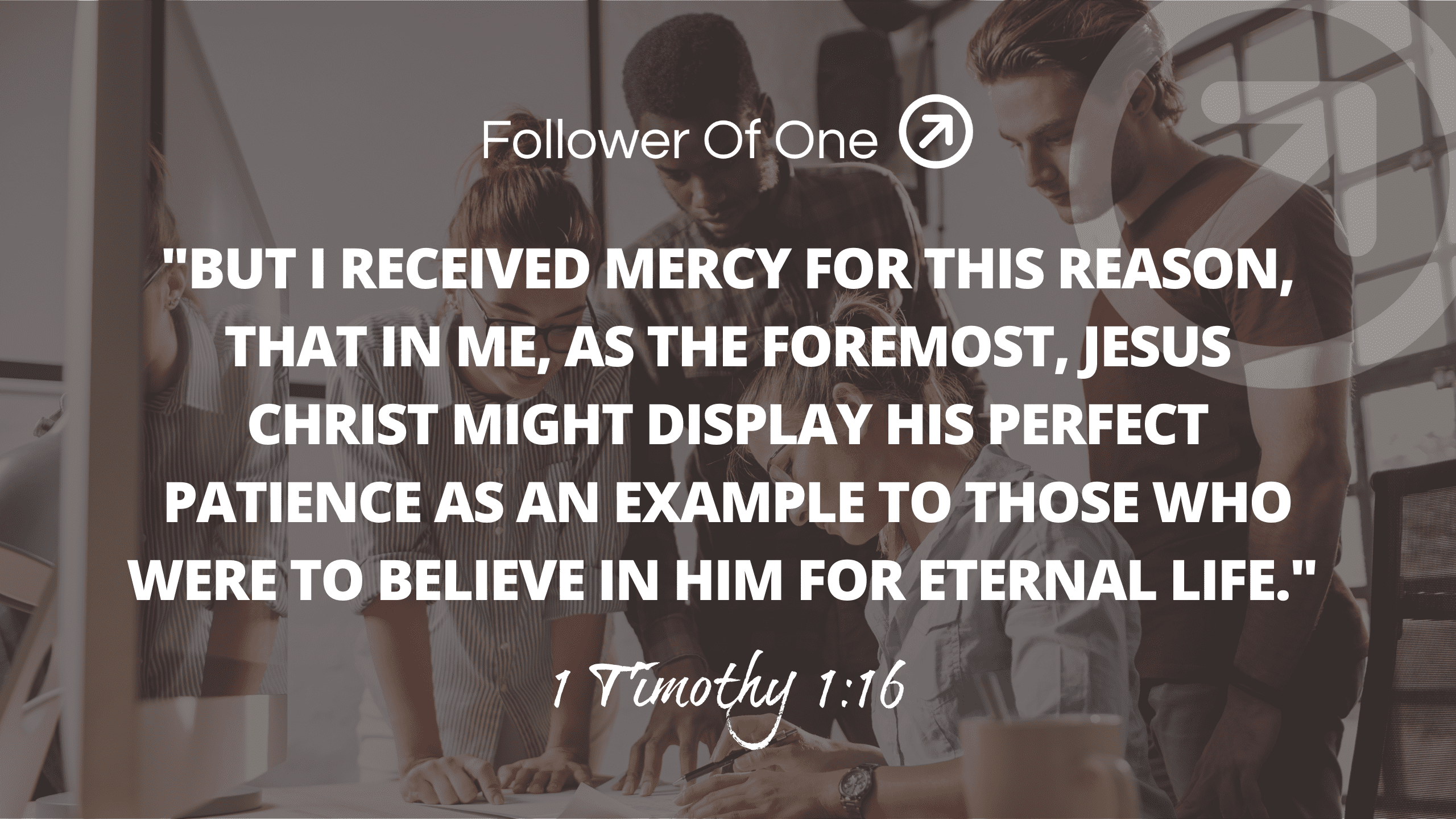Jesus' Patience for Us Is an Example - 1 Timothy 1:16 - Follower Of One