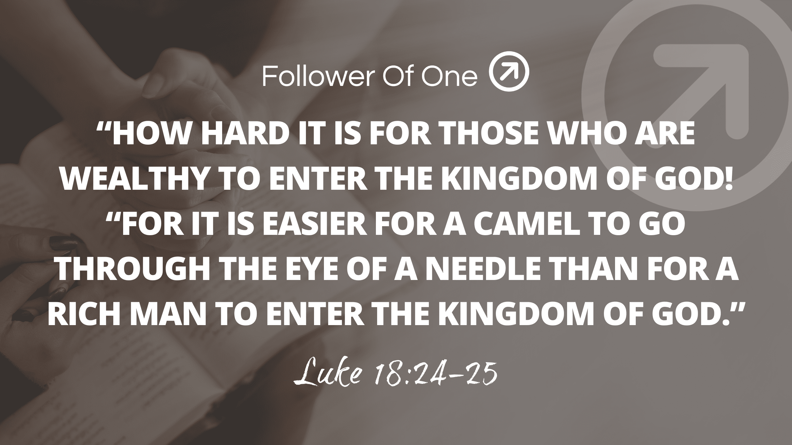 Entering the Kingdom of God - Luke 18:24-25 - Follower Of One