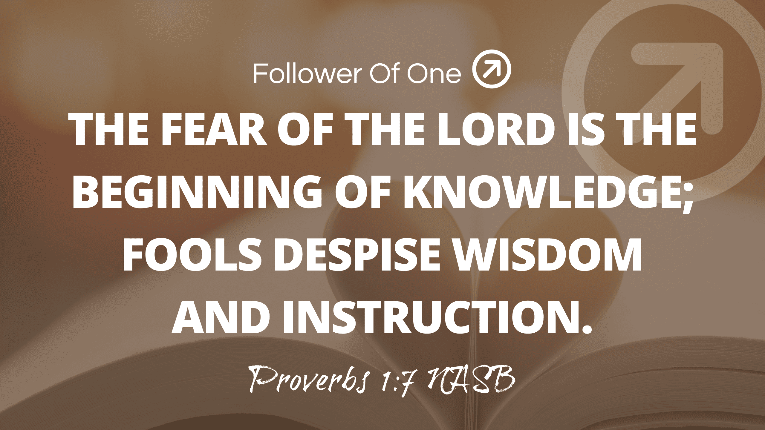 The Beginning of Knowledge - Proverbs 1:7 - Follower Of One