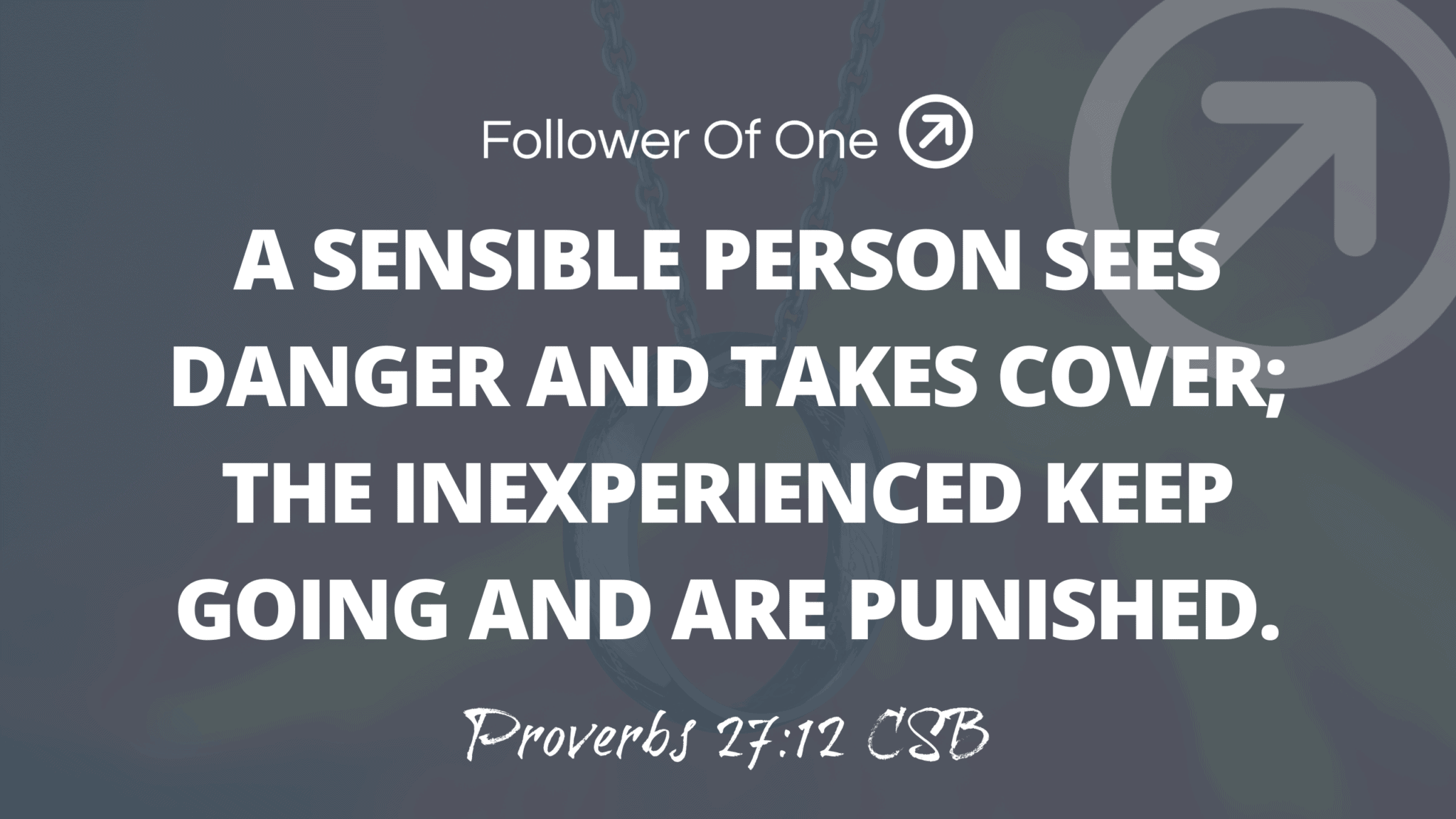 Hiding From Danger - Proverbs 27:12 - Follower Of One
