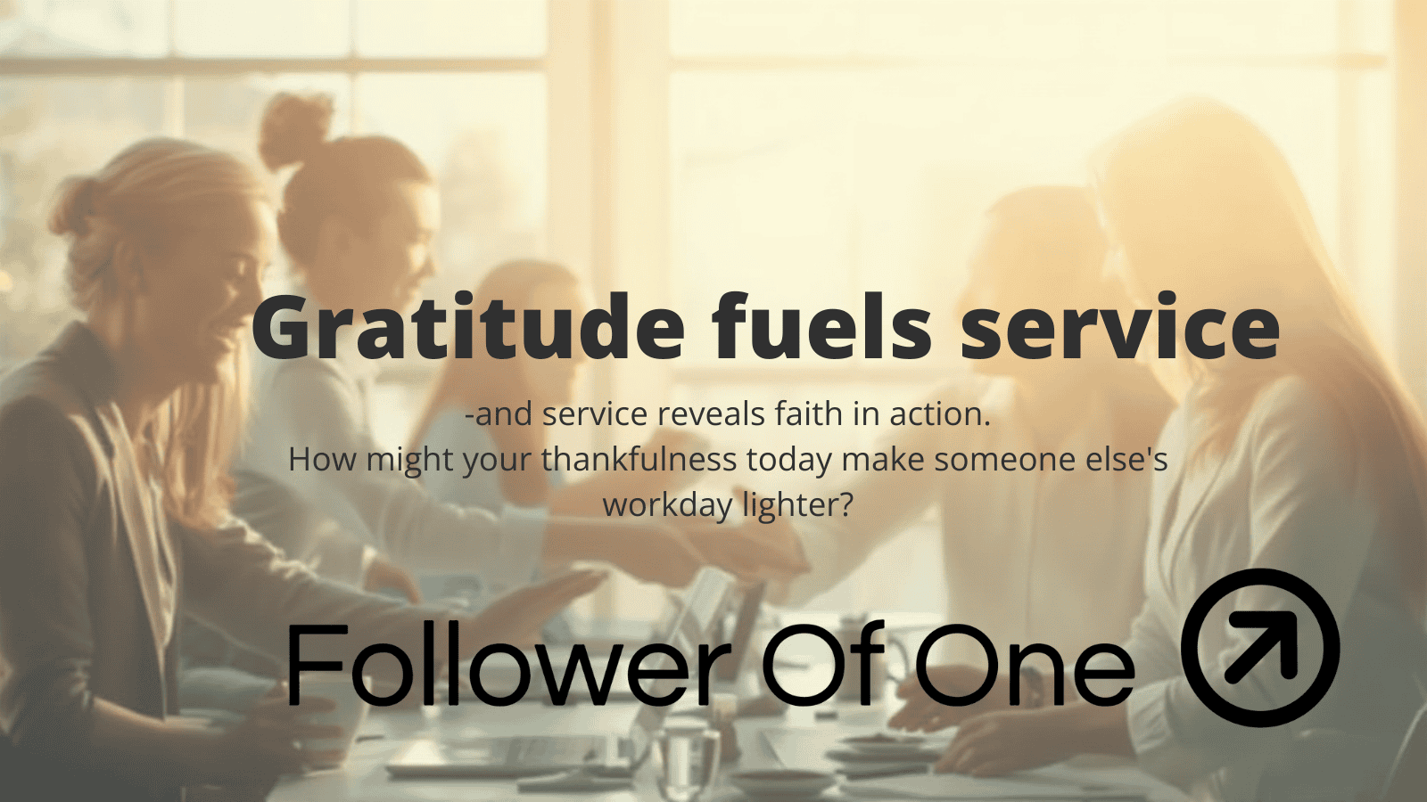 “Faithful Service, Grateful Heart: Redefining Leadership in the Modern ...