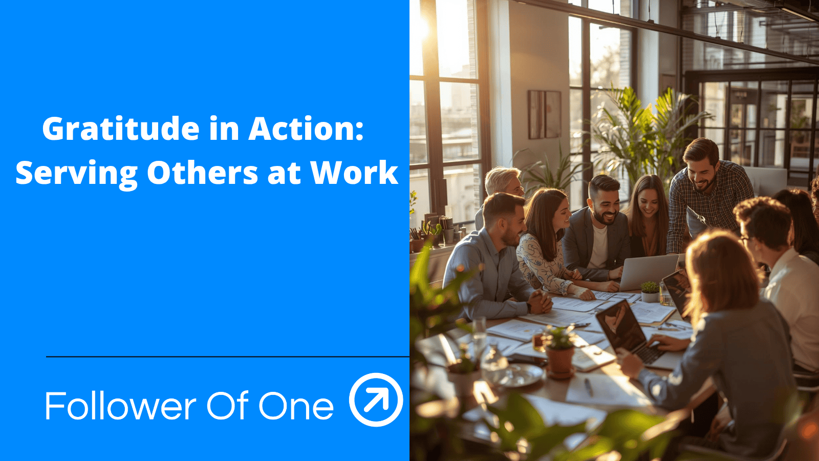Gratitude in Action: Serving Others at Work - Follower Of One